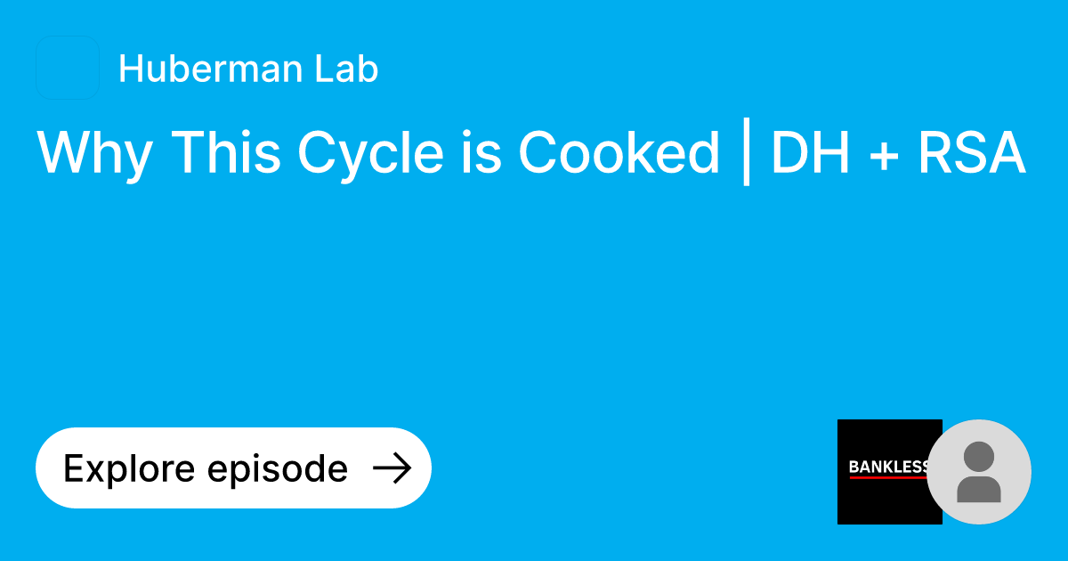 Episode: Why This Cycle is Cooked | DH + RSA | Ask Huberman Lab