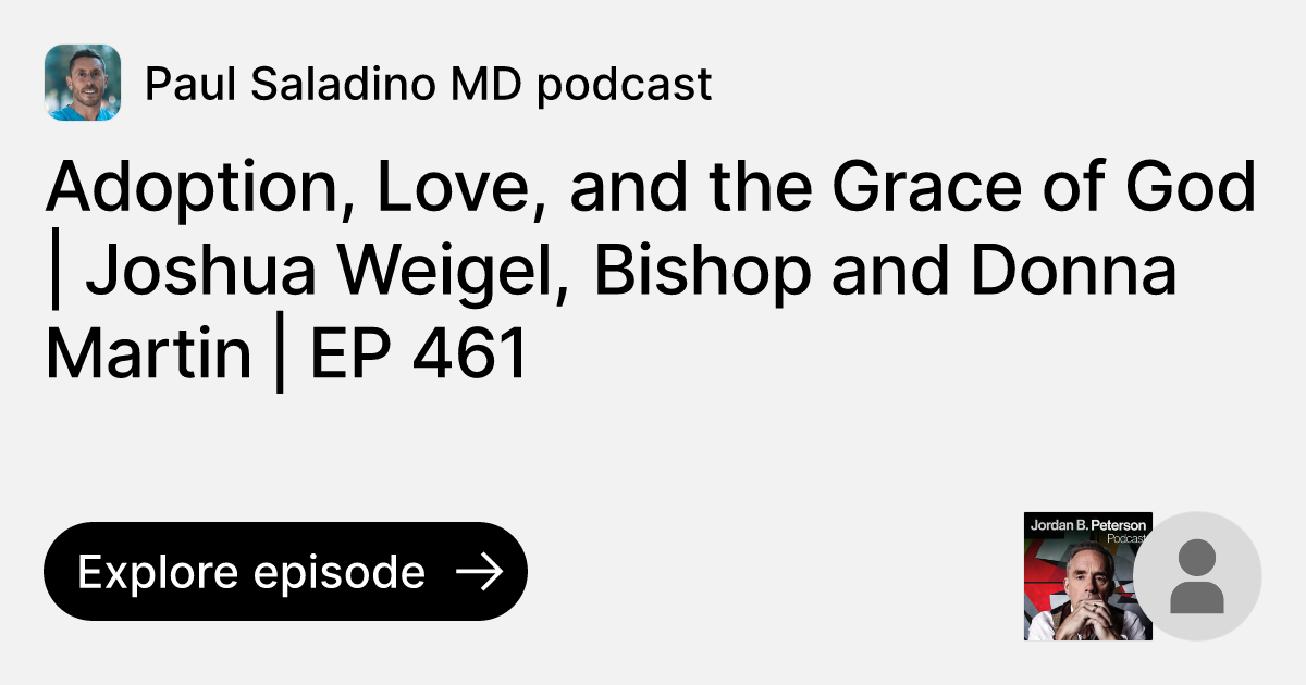 Episode: Adoption, Love, and the Grace of God | Joshua Weigel, Bishop ...