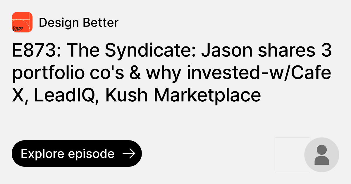 Episode: E873: The Syndicate: Jason shares 3 portfolio co's & why invested-w/Cafe X, LeadIQ ...
