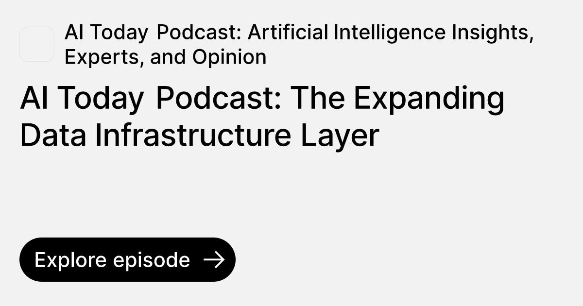 Episode: AI Today Podcast: The Expanding Data Infrastructure Layer | Ask AI Today Podcast ...