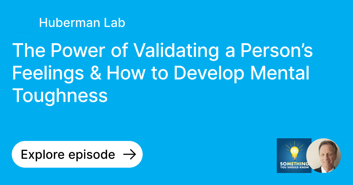 Episode: The Power of Validating a Person’s Feelings & How to Develop ...
