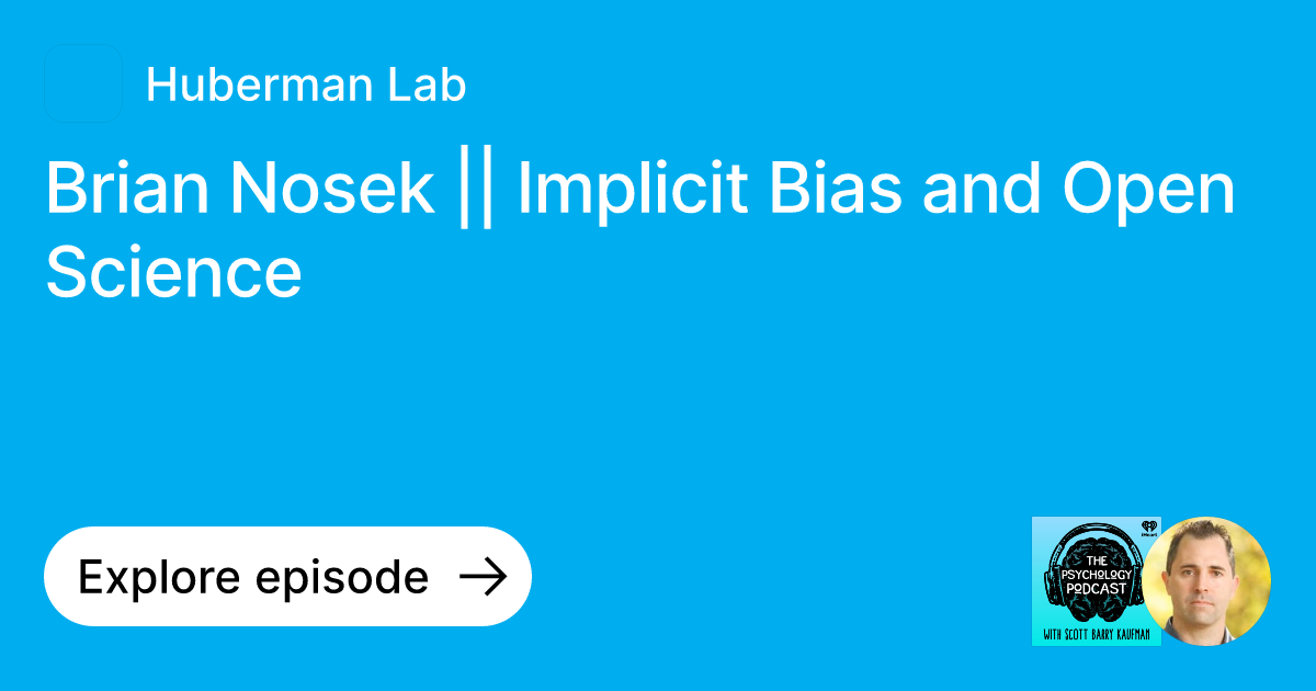 Episode: Brian Nosek || Implicit Bias and Open Science | Ask Huberman Lab