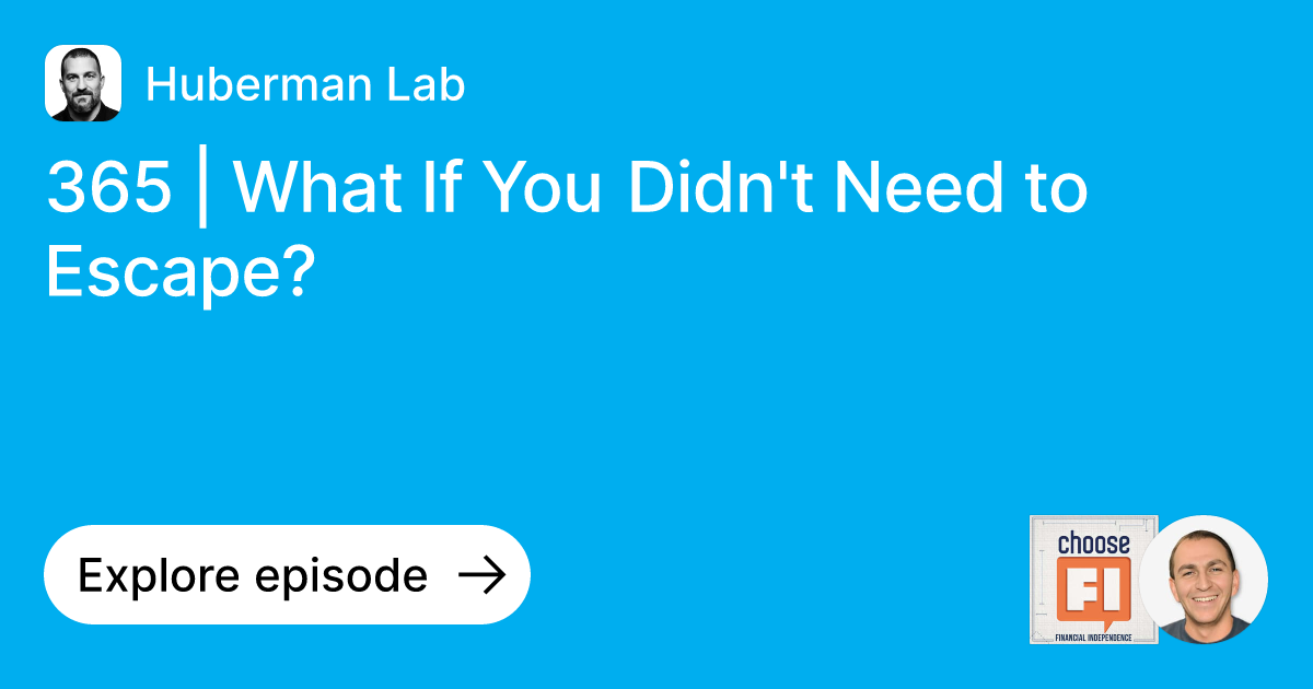 Episode: 365 | What If You Didn't Need to Escape? | Ask Huberman Lab