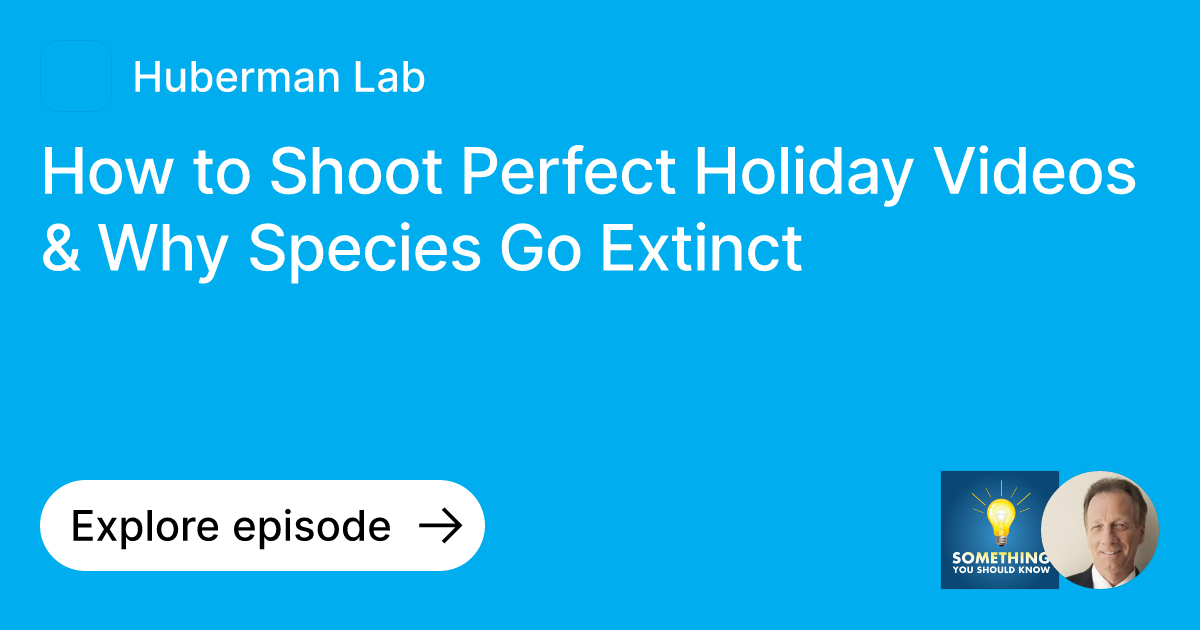 Episode: How to Shoot Perfect Holiday Videos & Why Species Go Extinct ...