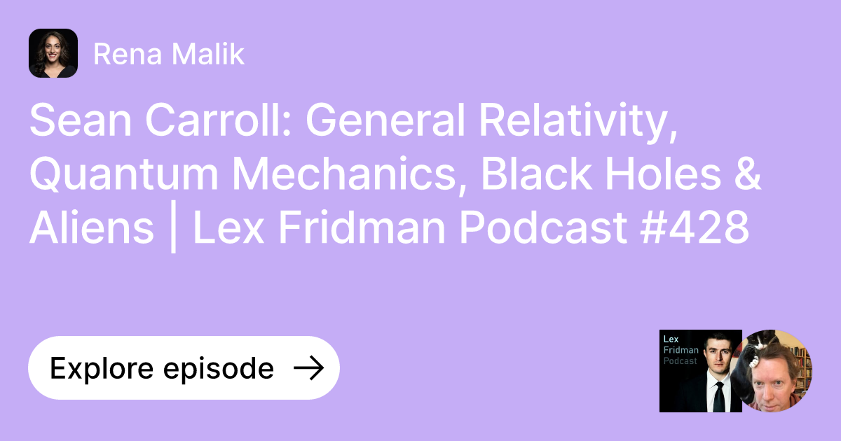 Episode: Sean Carroll: General Relativity, Quantum Mechanics, Black Holes & Aliens | Lex Fridman ...