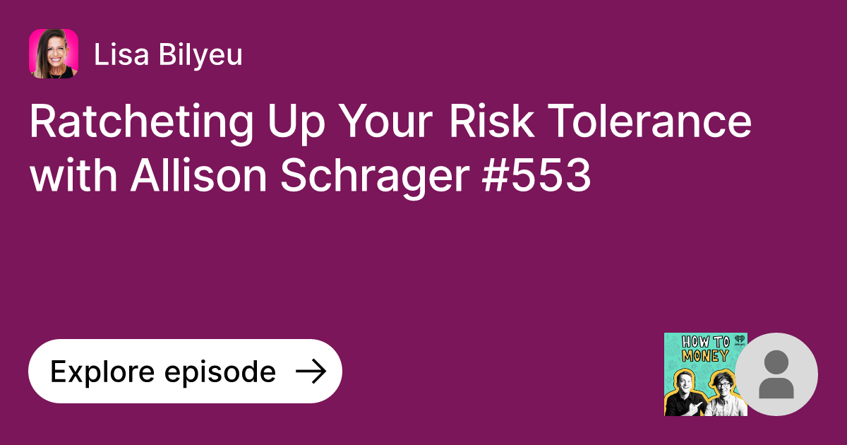 Ratcheting Up Your Risk Tolerance with Allison Schrager #553