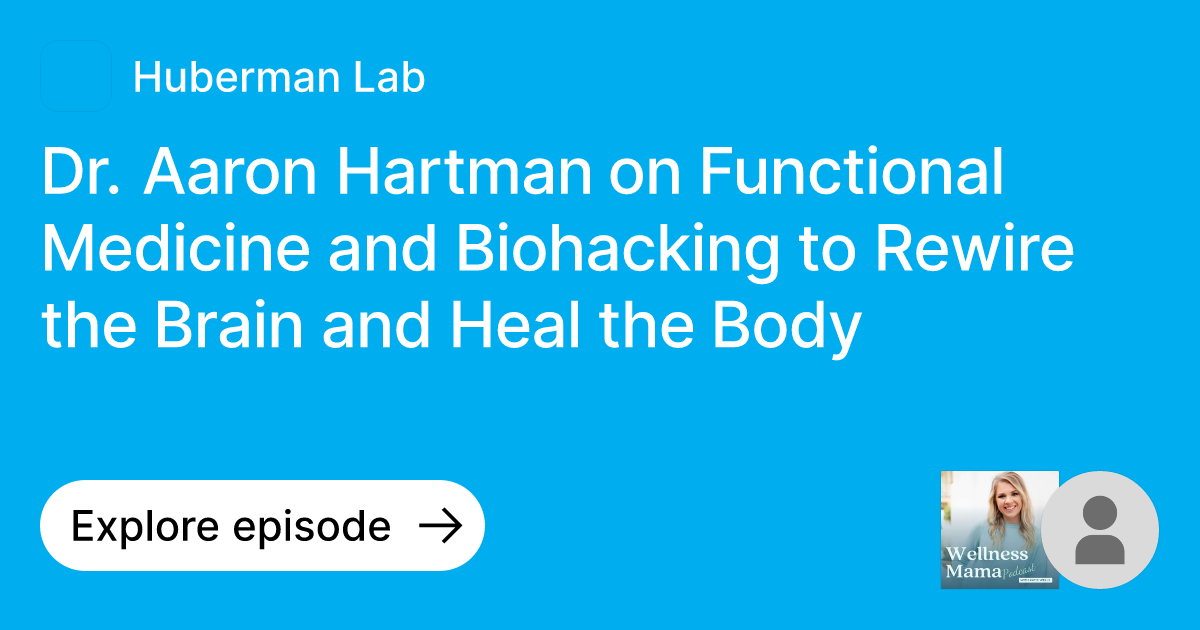 Episode: Dr. Aaron Hartman on Functional Medicine and Biohacking to ...
