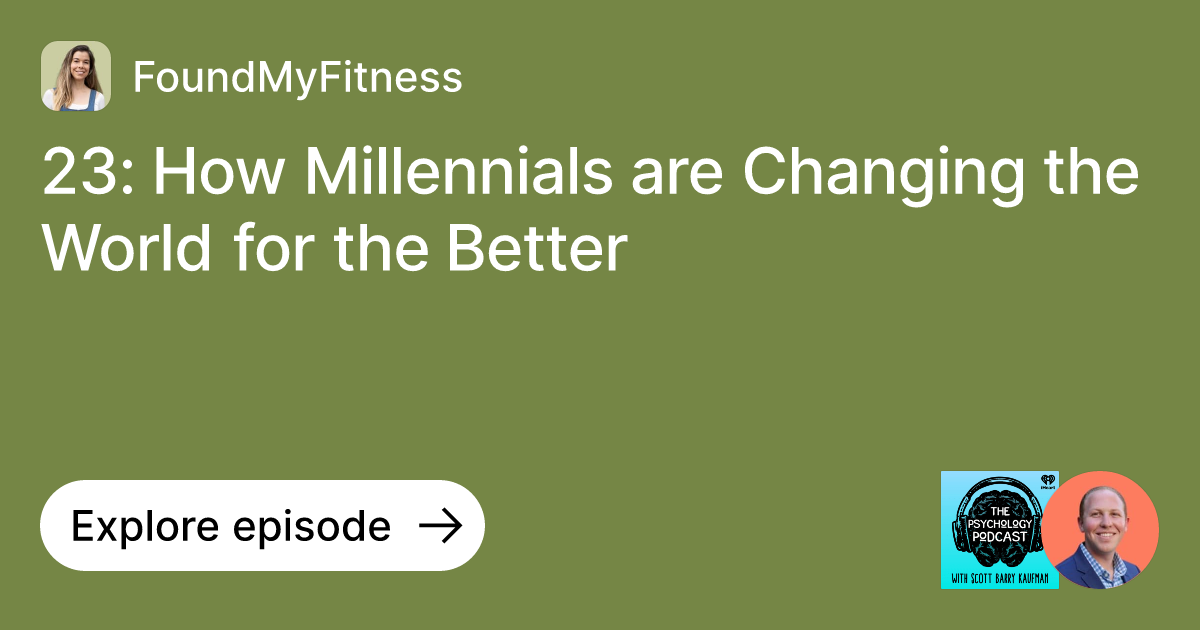 Episode: 23: How Millennials are Changing the World for the Better ...