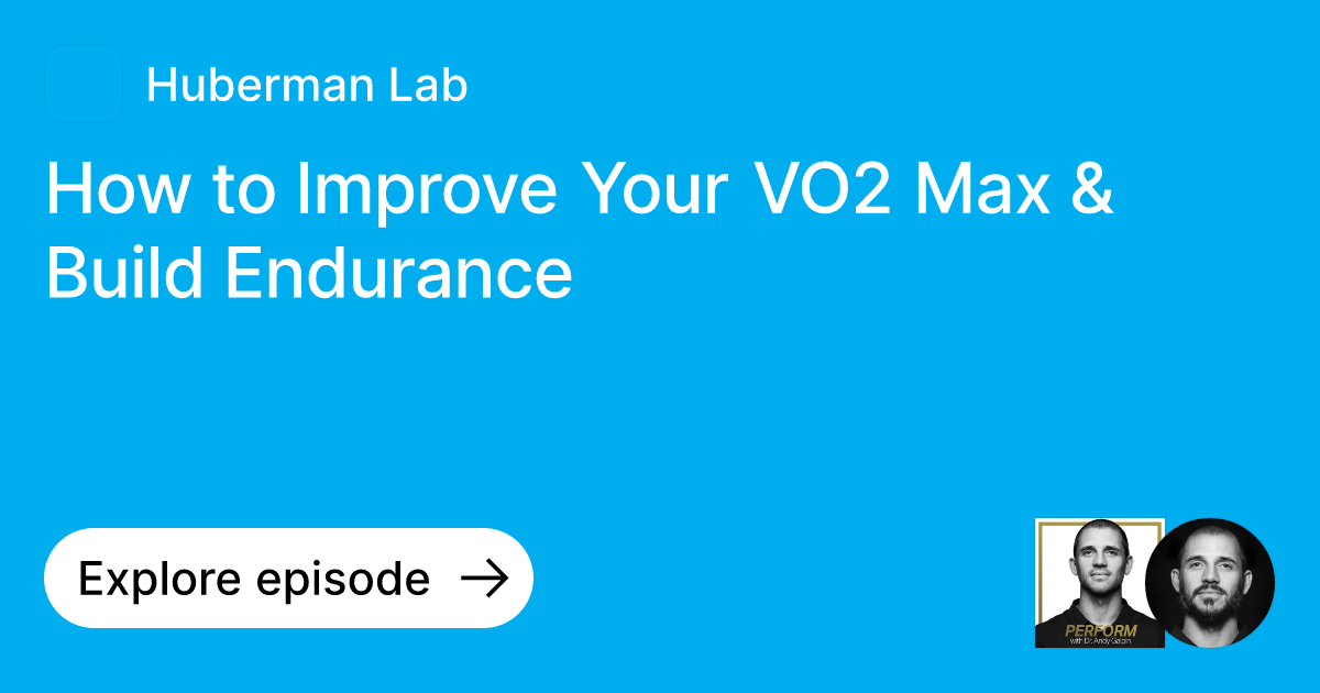 Episode: How to Improve Your VO2 Max & Build Endurance | Ask Huberman Lab