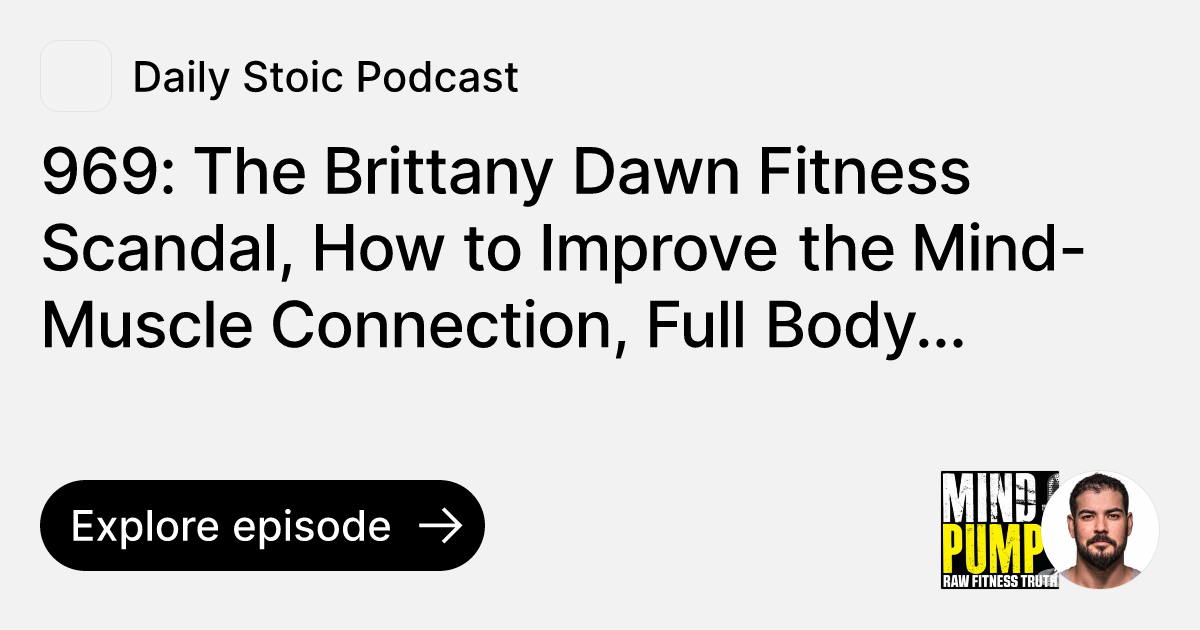 Episode: 969: The Brittany Dawn Fitness Scandal, How to Improve the ... Episode: 969: The Brittany Dawn Fitness Scandal, How to Improve the ...