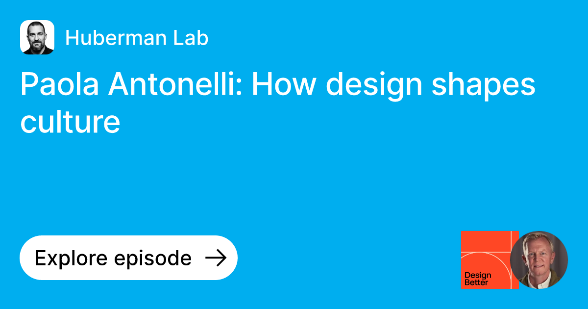 Episode: Paola Antonelli: How design shapes culture | Ask Huberman Lab