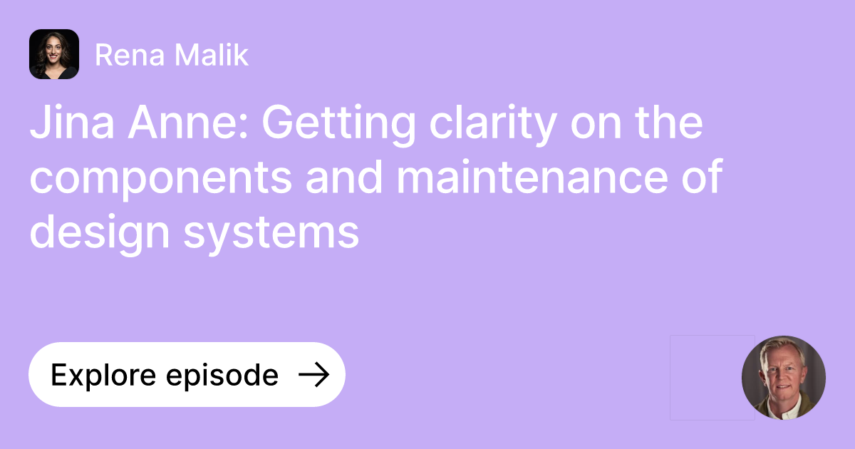 Episode: Jina Anne: Getting clarity on the components and maintenance ...