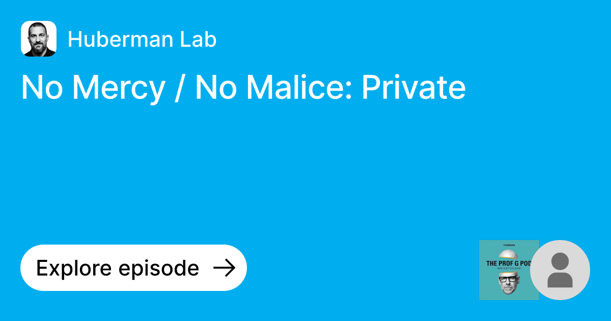 Episode: No Mercy / No Malice: Private | Ask Huberman Lab