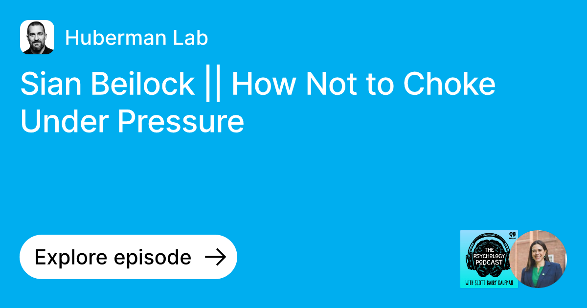 Episode: Sian Beilock || How Not to Choke Under Pressure | Ask Huberman Lab