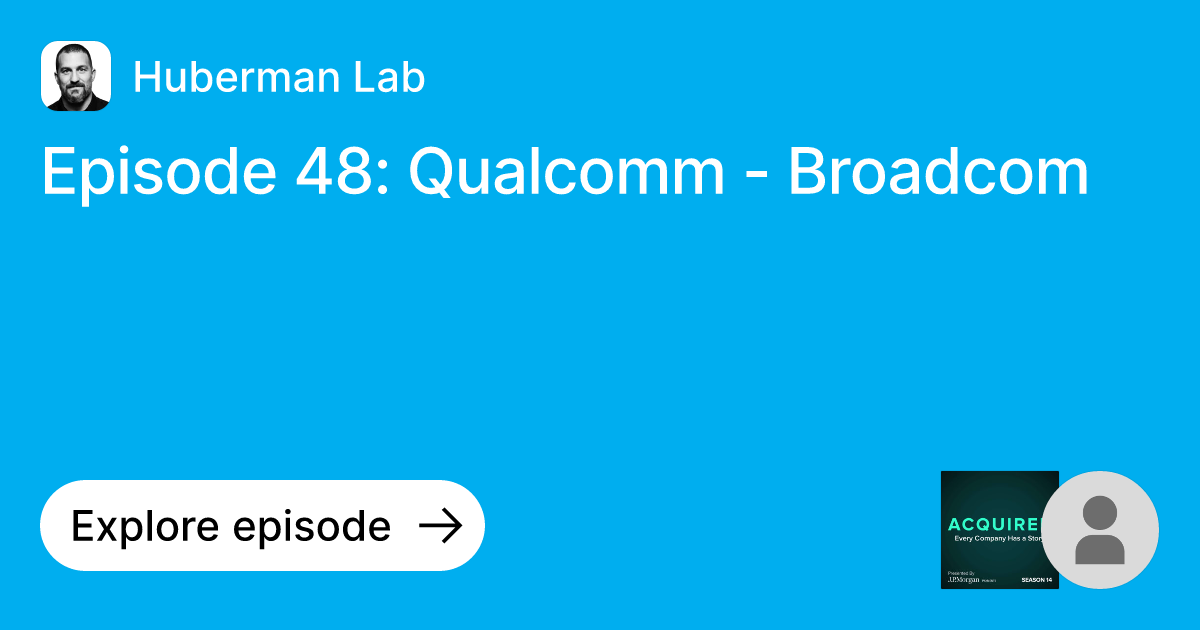 Episode: Episode 48: Qualcomm - Broadcom | Ask Huberman Lab