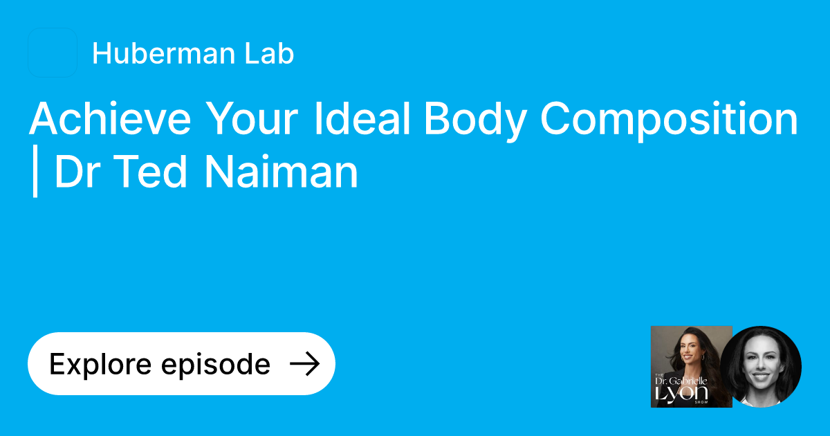 Episode: Achieve Your Ideal Body Composition | Dr Ted Naiman | Ask ...