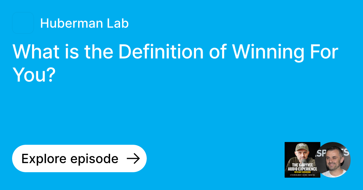 Episode: What is the Definition of Winning For You? | Ask Huberman Lab