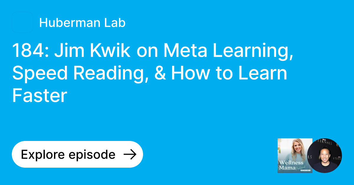 Episode: 184: Jim Kwik on Meta Learning, Speed Reading, & How to Learn Faster | Ask Huberman Lab