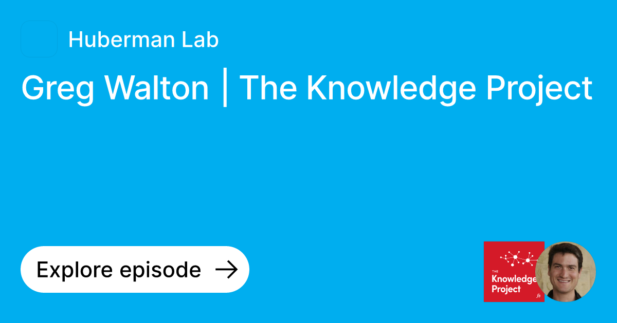 Episode: Greg Walton | The Knowledge Project #64 | Ask Huberman Lab