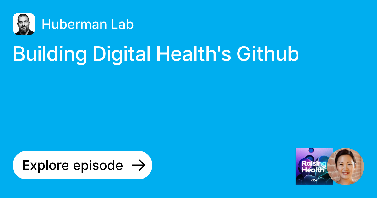 Episode: Building Digital Health's Github | Ask Huberman Lab