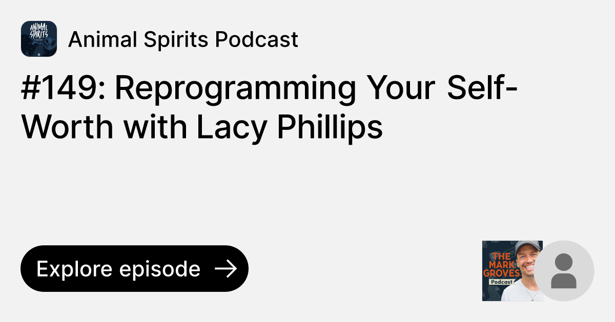 Episode: #149: Reprogramming Your Self-Worth with Lacy Phillips | Ask Animal Spirits Podcast