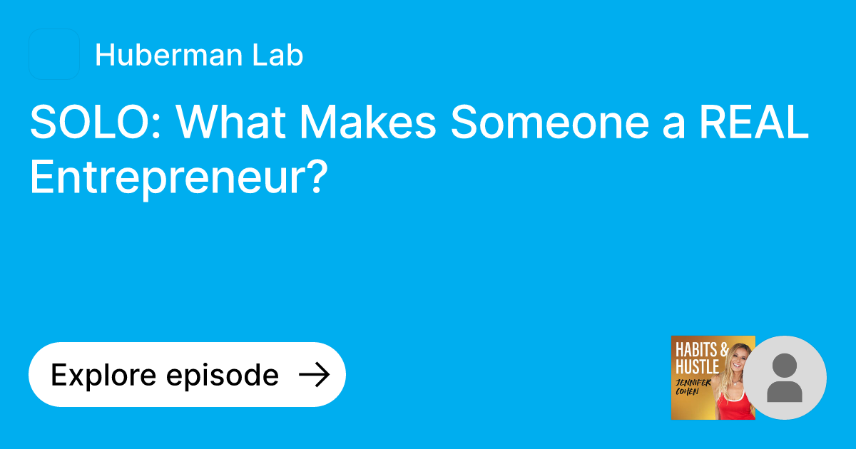 Episode: SOLO: What Makes Someone a REAL Entrepreneur? | Ask Huberman Lab
