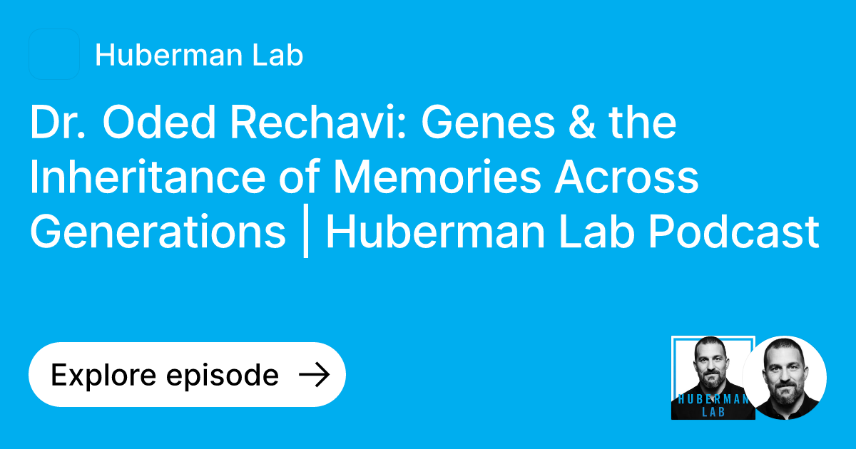 Episode: Dr. Oded Rechavi: Genes & the Inheritance of Memories Across ...