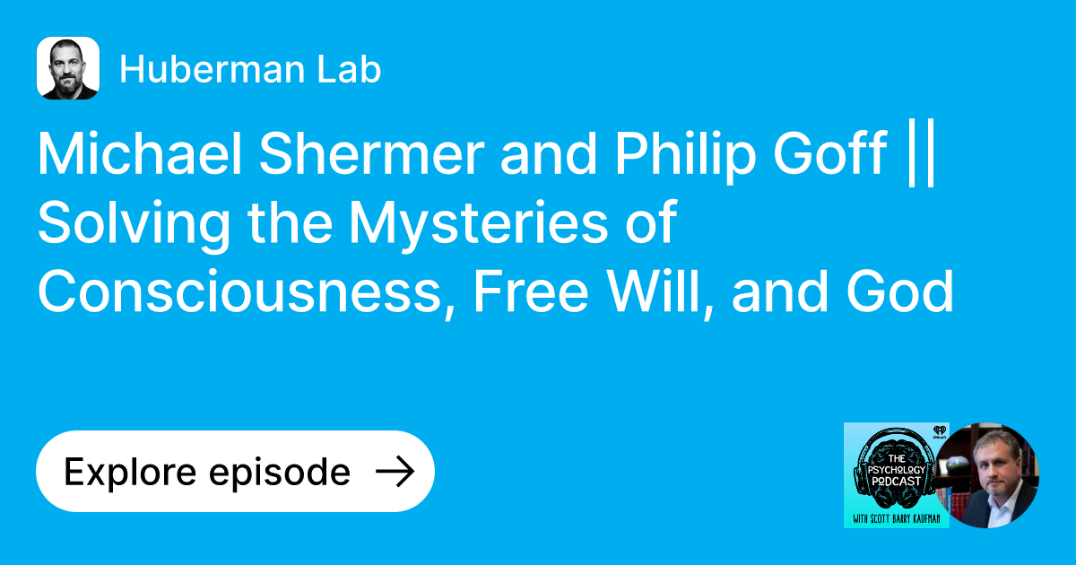 Episode: Michael Shermer and Philip Goff || Solving the Mysteries of Consciousness, Free Will ...