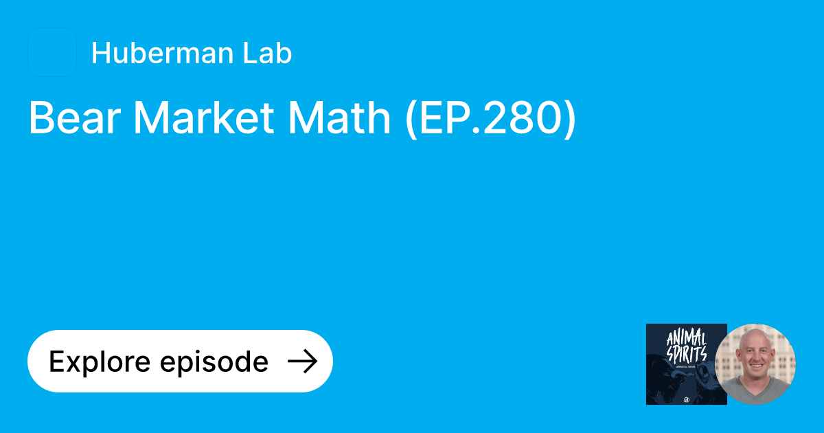 Episode: Bear Market Math (EP.280) | Ask Huberman Lab