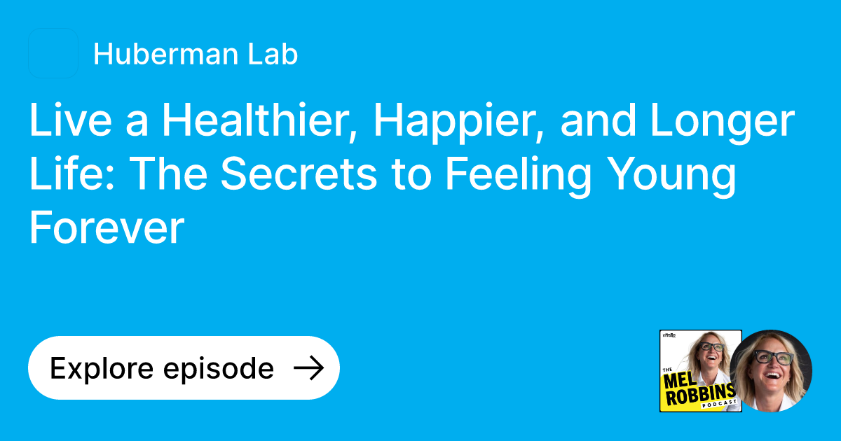 Episode: Live a Healthier, Happier, and Longer Life: The Secrets to ...