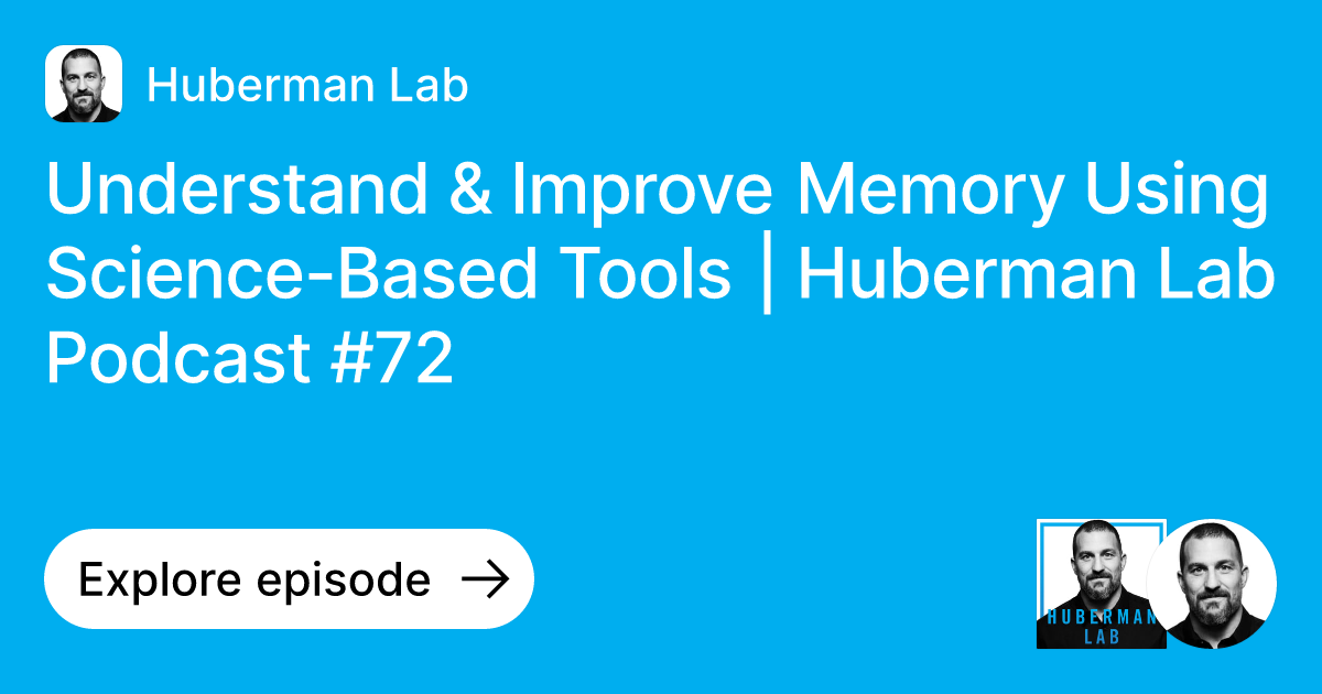 Episode: Understand & Improve Memory Using Science-Based Tools | Huberman Lab Podcast #72 | Ask ...