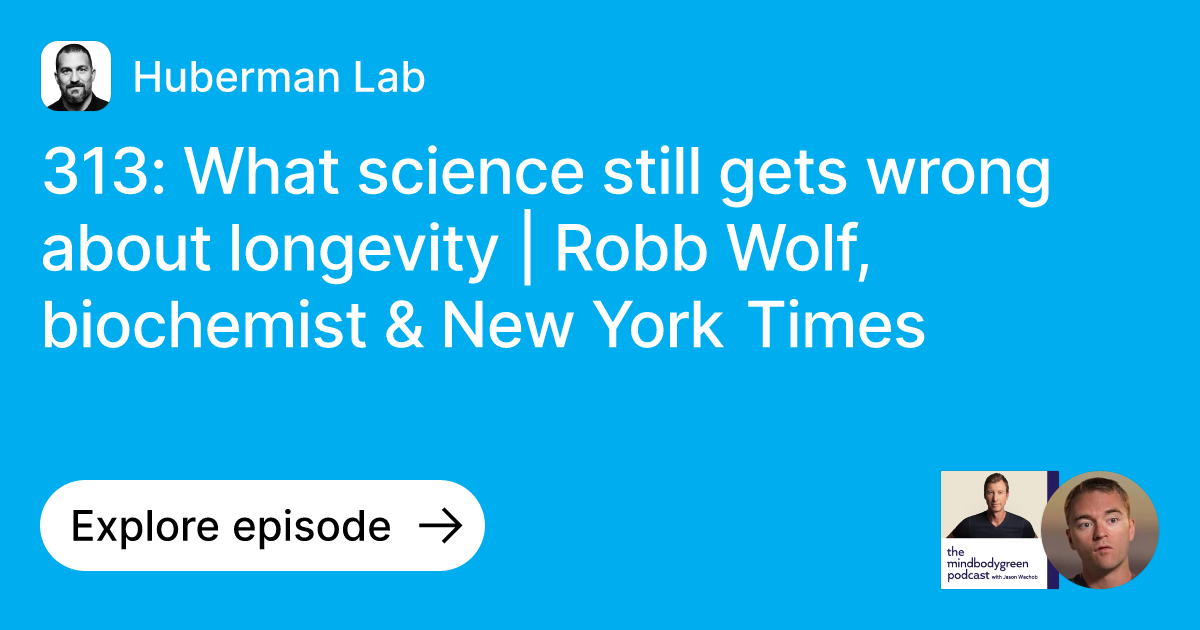 Episode: 313: What science still gets wrong about longevity | Robb Wolf ...