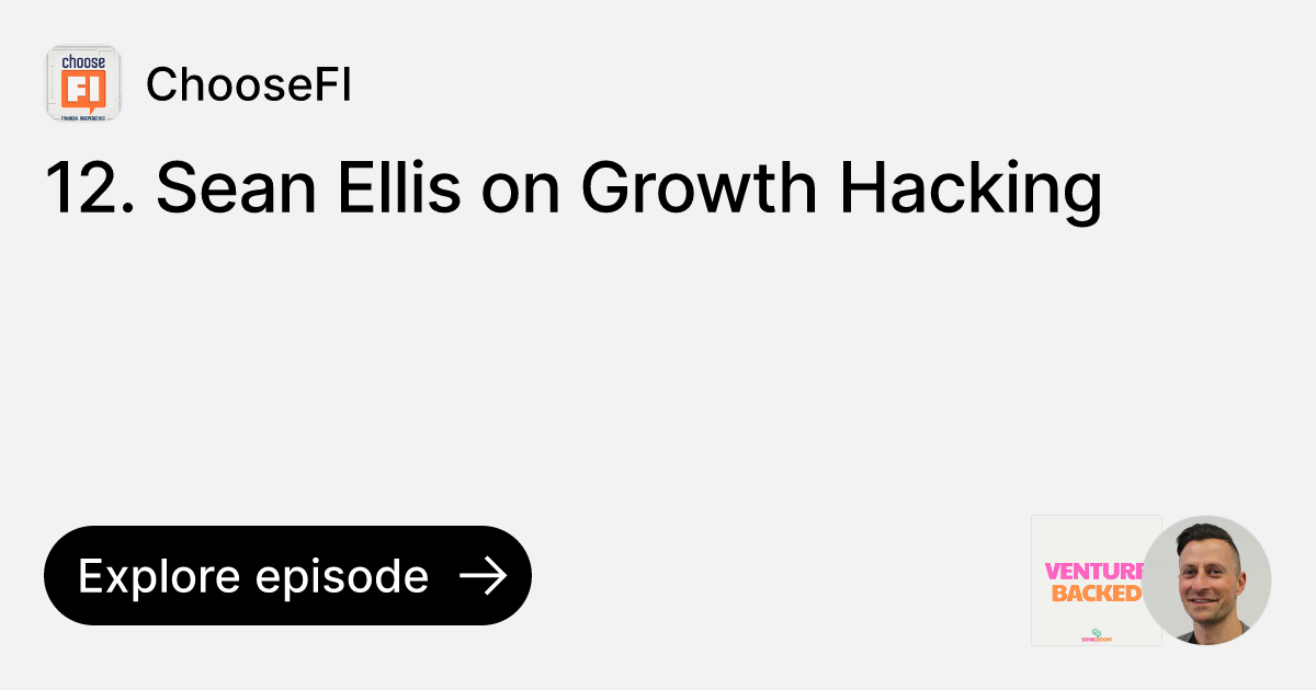 Episode: 12. Sean Ellis on Growth Hacking | Ask ChooseFI