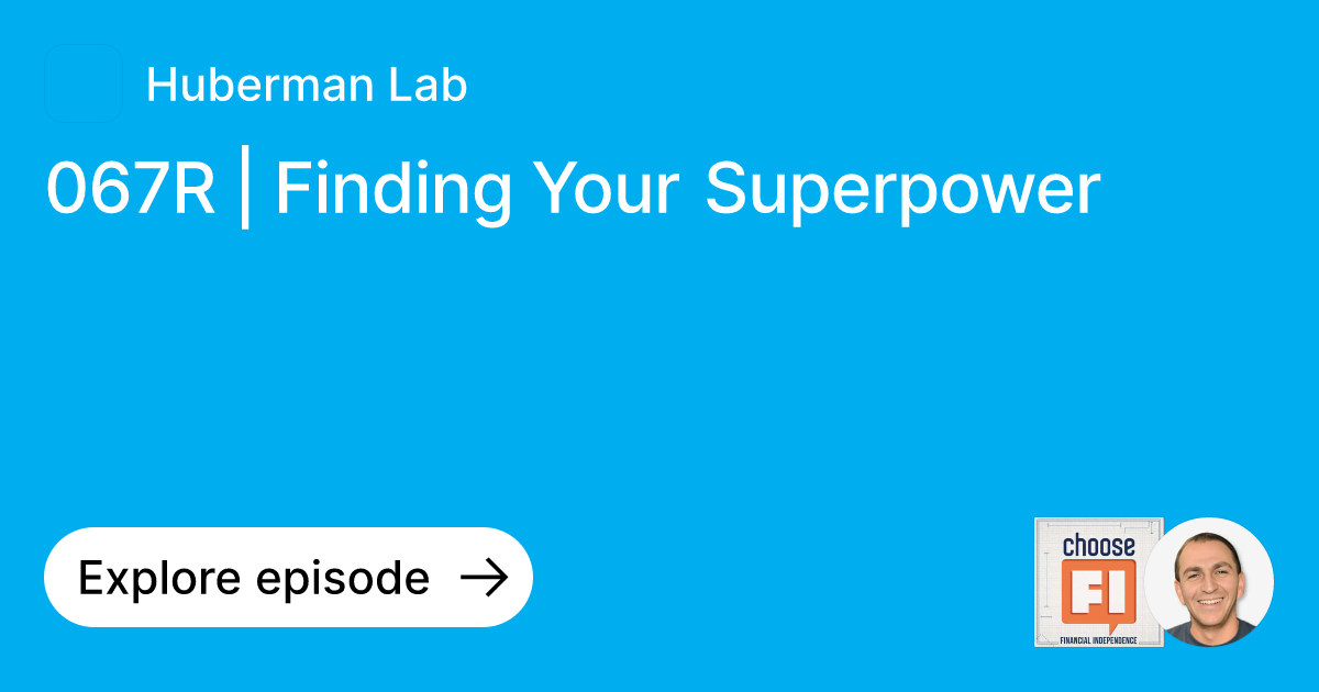 Episode: 067R | Finding Your Superpower | Ask Huberman Lab