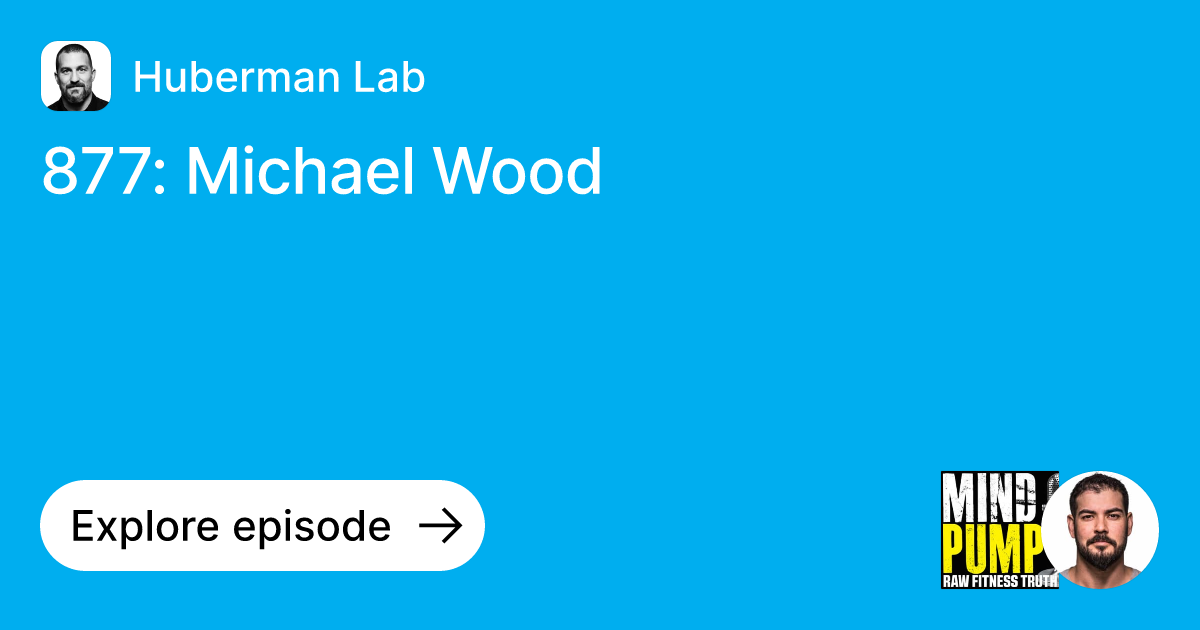 Episode: 877: Michael Wood | Ask Huberman Lab