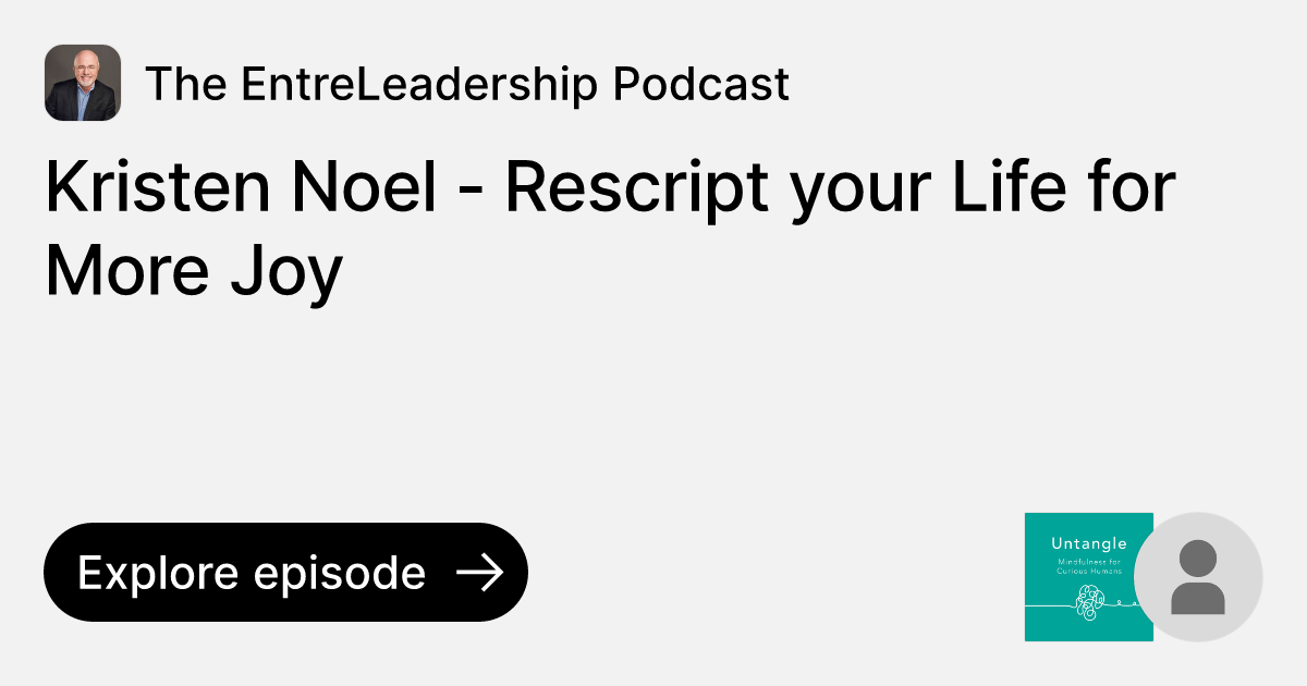 Episode: Kristen Noel - Rescript your Life for More Joy | Ask The EntreLeadership Podcast