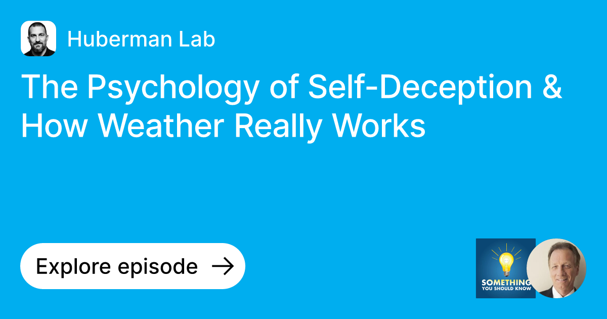 Episode: The Psychology of Self-Deception & How Weather Really Works ...