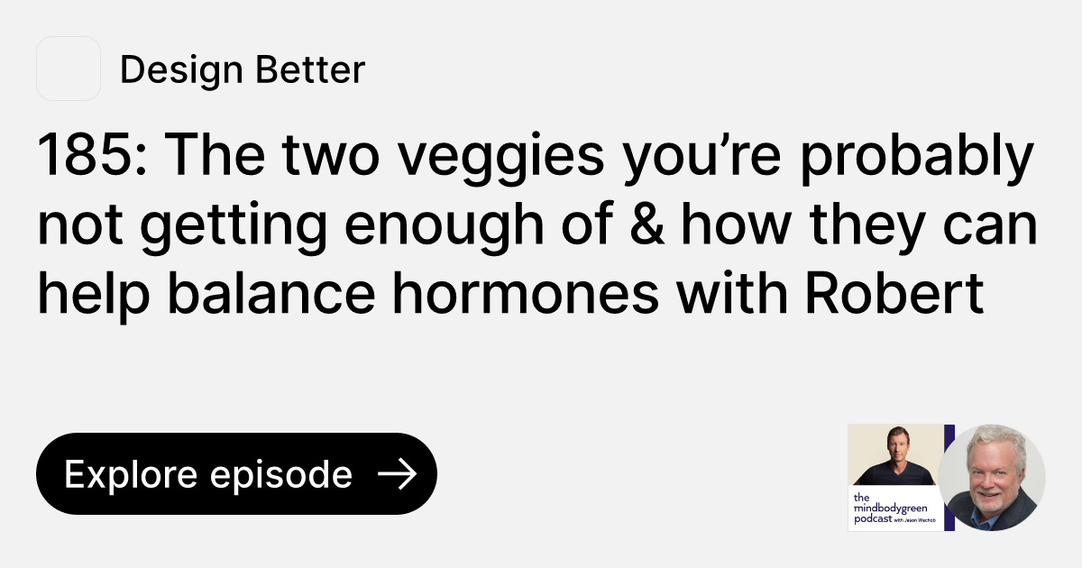Episode: 185: The two veggies you’re probably not getting enough of ...