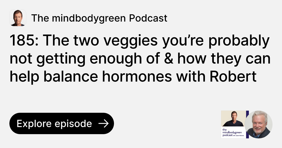 Episode: 185: The two veggies you’re probably not getting enough of ...