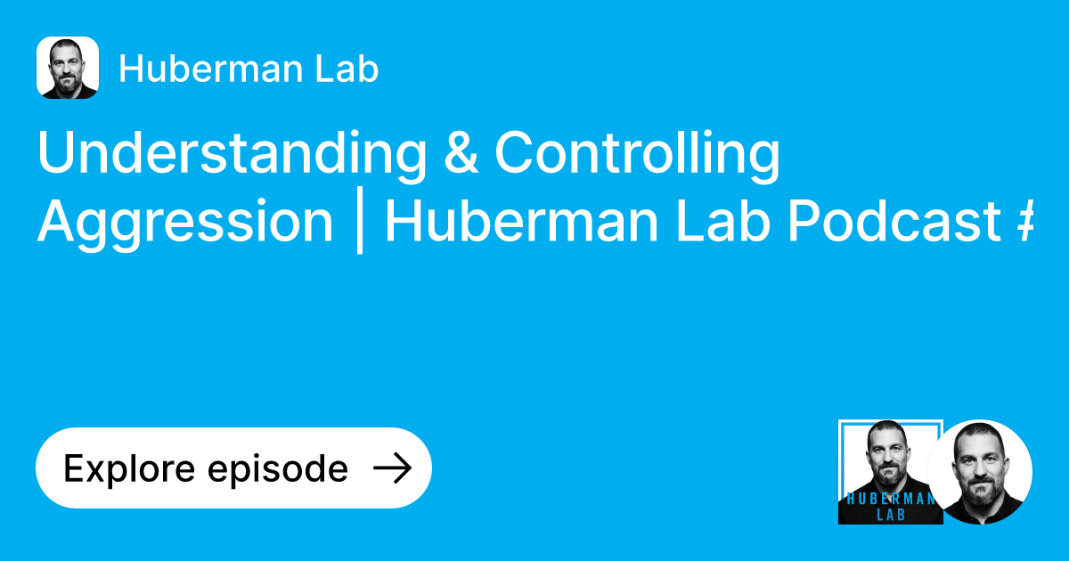 Episode: Understanding & Controlling Aggression | Huberman Lab Podcast ...