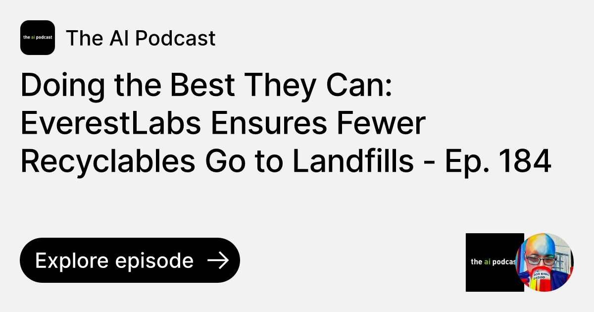 Doing the Best They Can: EverestLabs Ensures Fewer Recyclables Go to Landfills - Ep. 184