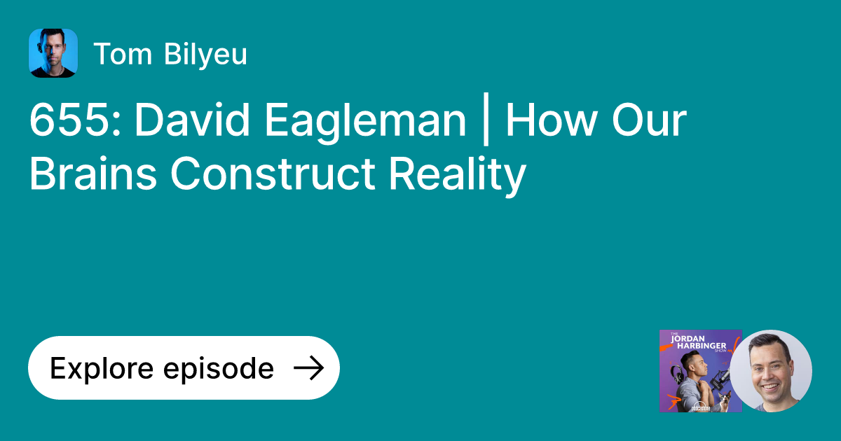 Episode: 655: David Eagleman | How Our Brains Construct Reality | Ask ...