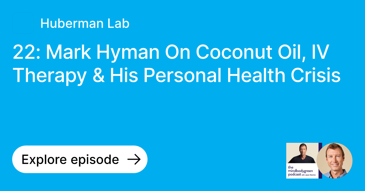 Episode: 22: Mark Hyman On Coconut Oil, IV Therapy & His Personal ...