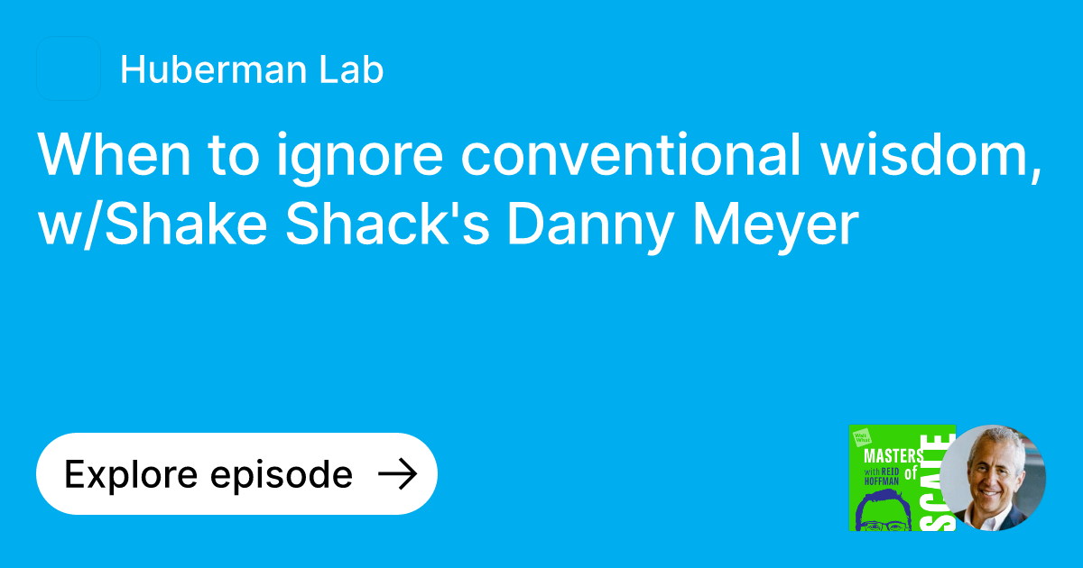 Episode: When to ignore conventional wisdom, w/Shake Shack's Danny ...