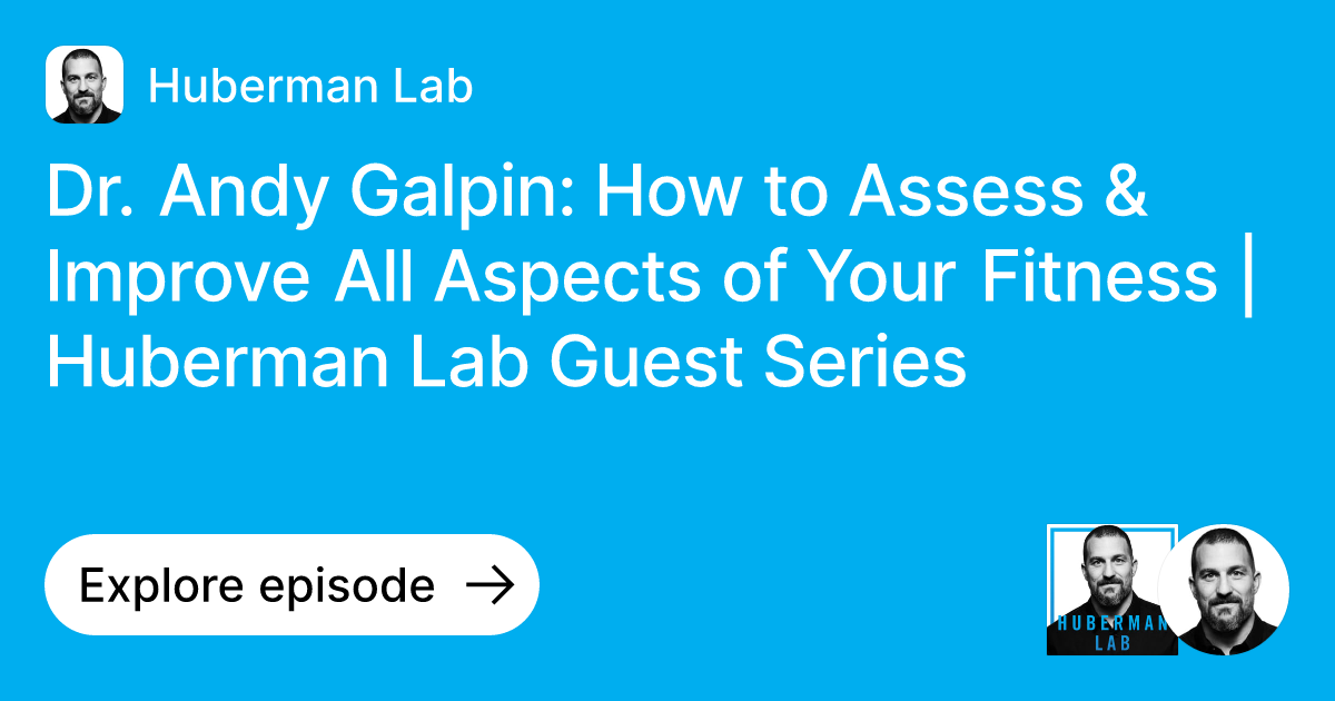 Episode: Dr. Andy Galpin: How to Assess & Improve All Aspects of Your ...