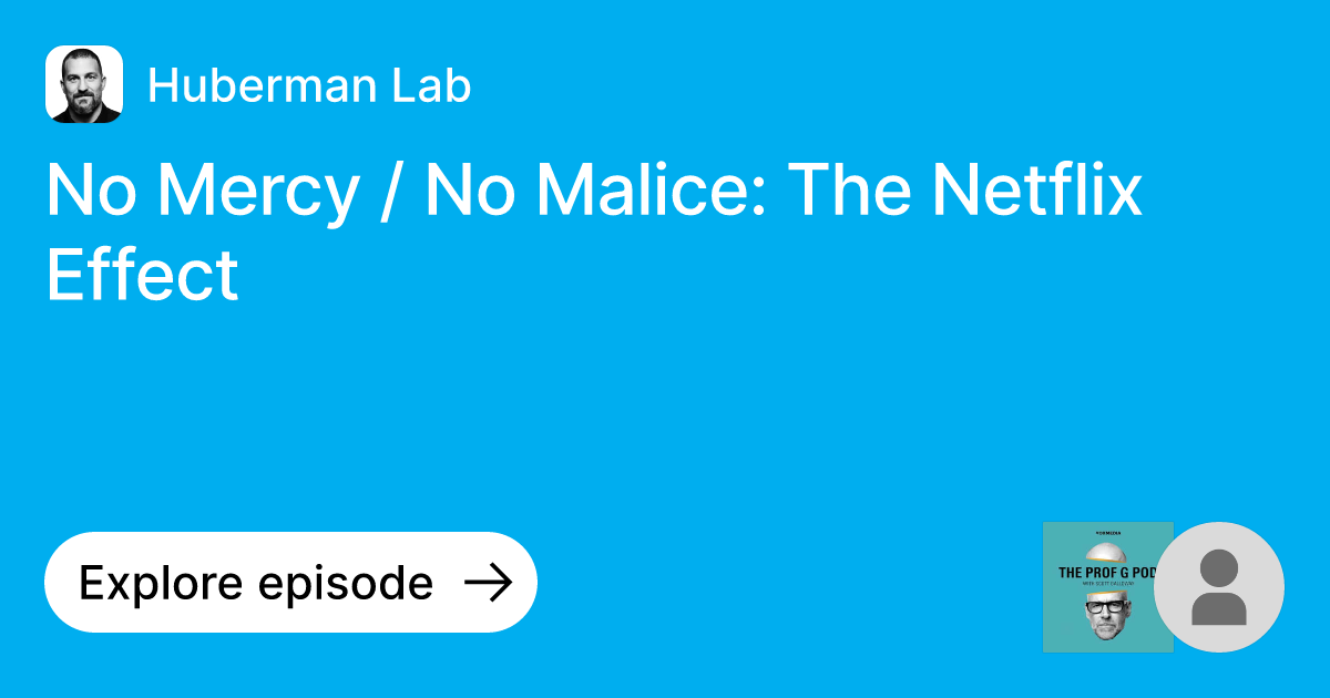 Episode: No Mercy / No Malice: The Netflix Effect | Ask Huberman Lab