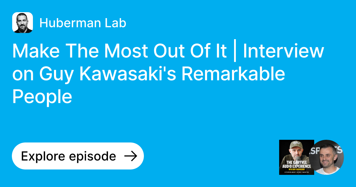 Episode: Make The Most Out Of It | Interview on Guy Kawasaki's ...