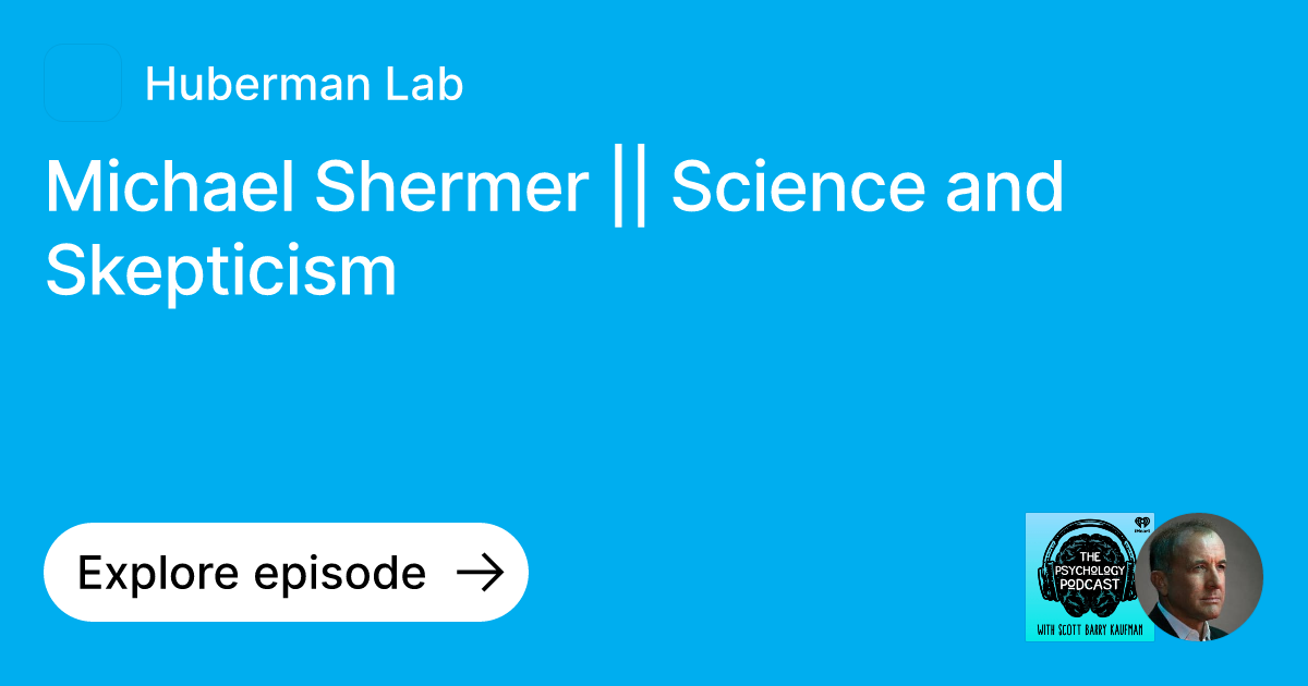 Episode: Michael Shermer || Science and Skepticism | Ask Huberman Lab