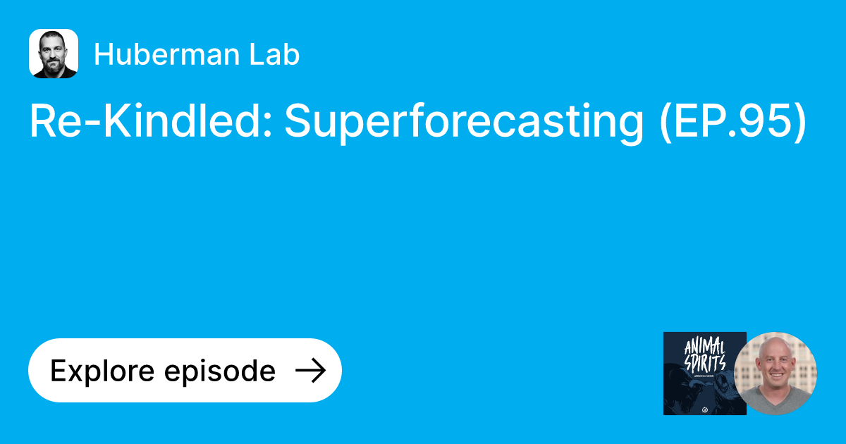 Episode: Re-Kindled: Superforecasting (EP.95) | Ask Huberman Lab