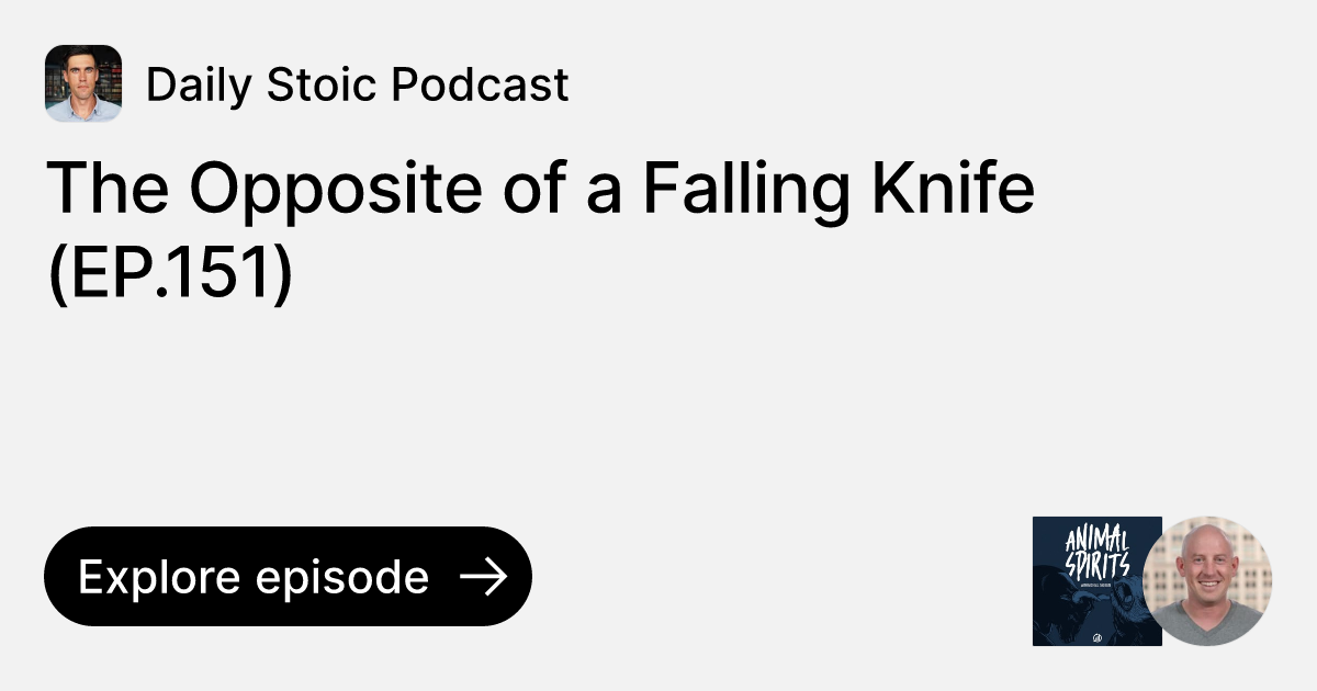 Episode: The Opposite of a Falling Knife (EP.151) | Ask Daily Stoic Podcast